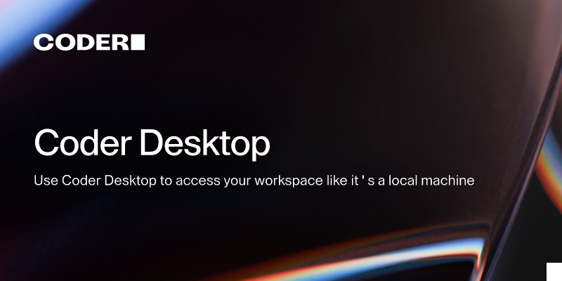 Coder Desktop | Coder Docs Coder Desktop | Coder Docs